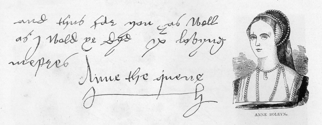 Handwriting and signature of Queen Anne Boleyn, from a letter to Thomas ...